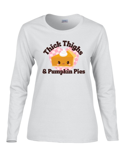 Epic Ladies Thick Thighs & Pumpkin Pies Gains Long Sleeve Graphic T-Shirts - Soccer Equipment ...